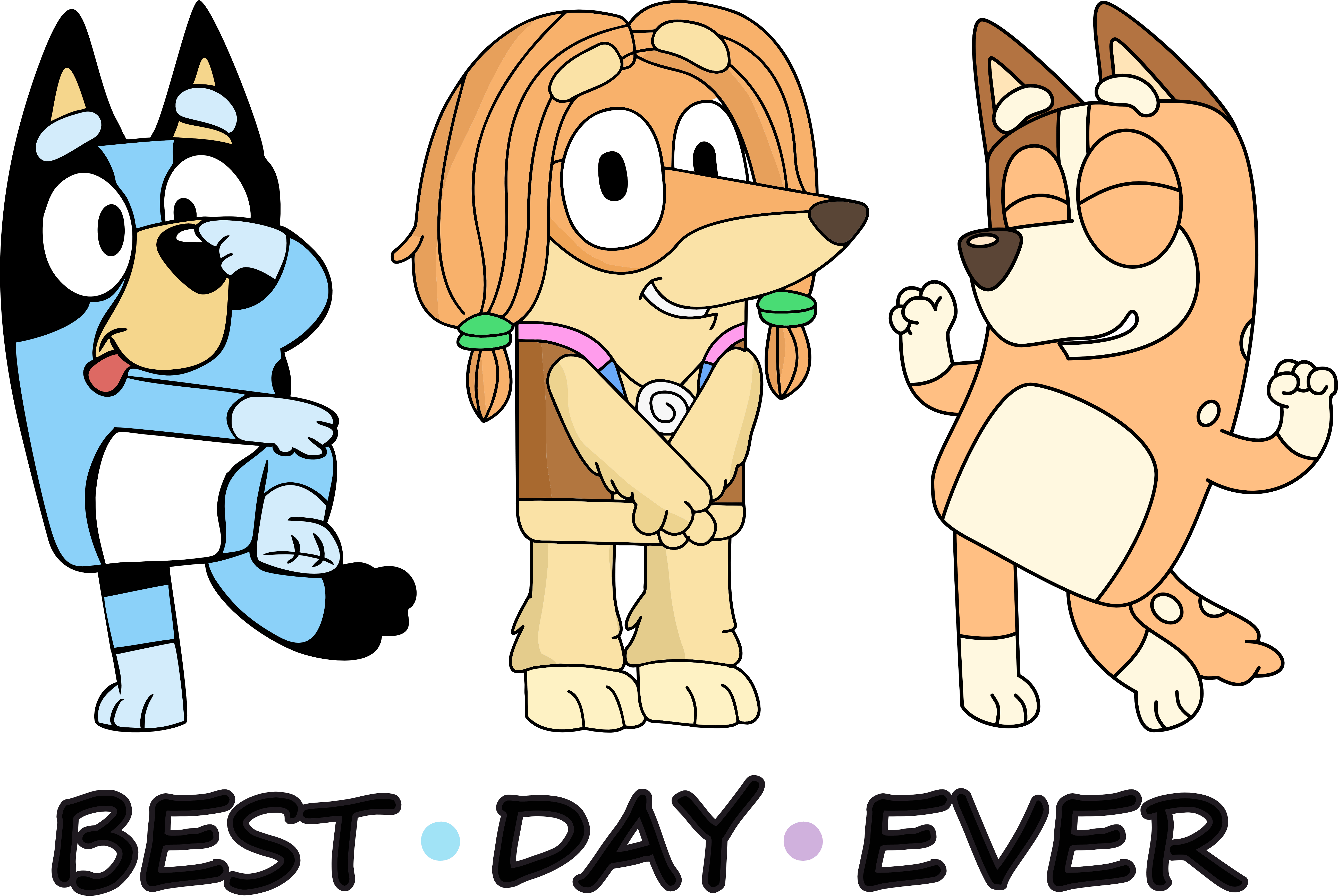 Best Day Ever Bluey Design - DTF Ready To Press – DTF Dallas