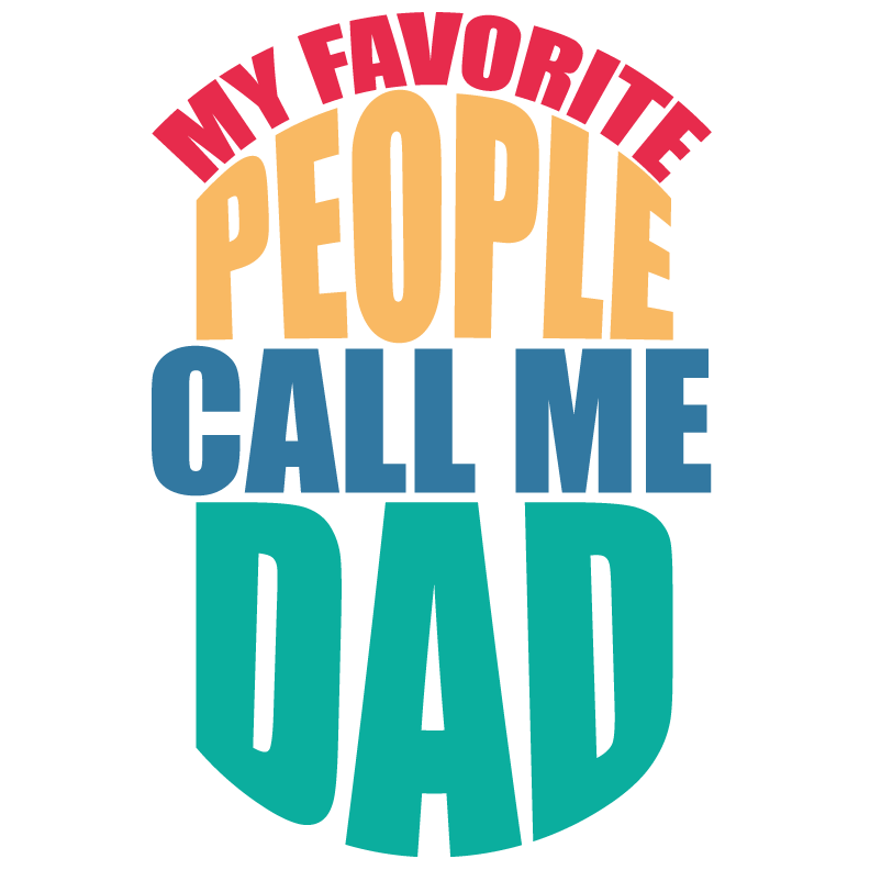 My Favorite People Call Me Dad Design | DTF Dallas