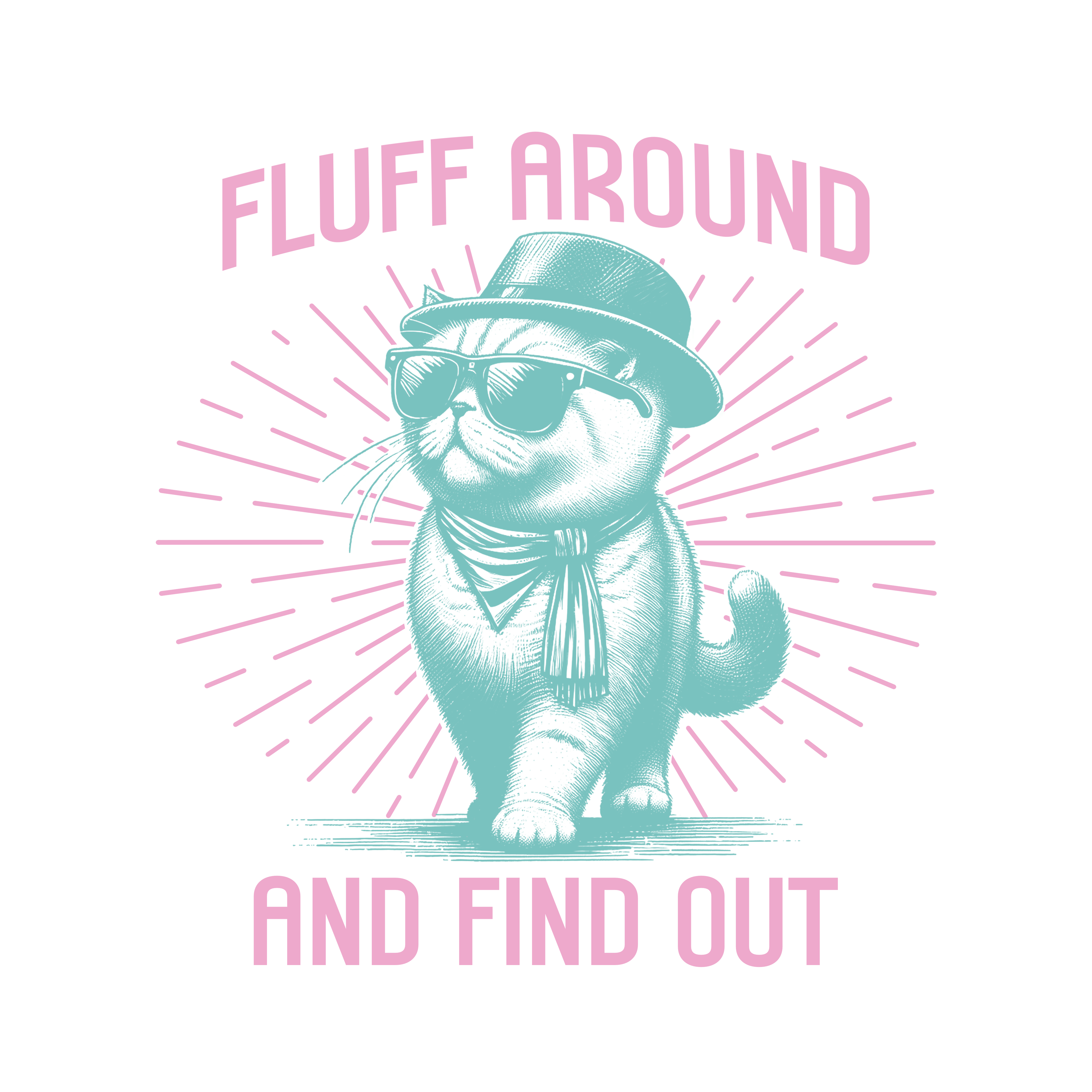 Fluff Around and Find Out Design Ready to Press | DTF Dallas